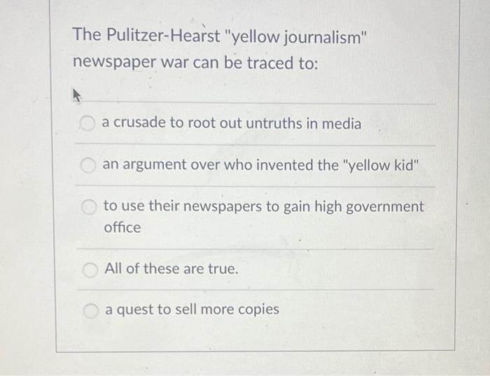 Solved The Pulitzer-Hearst "yellow journalism" newspaper war | Chegg.com