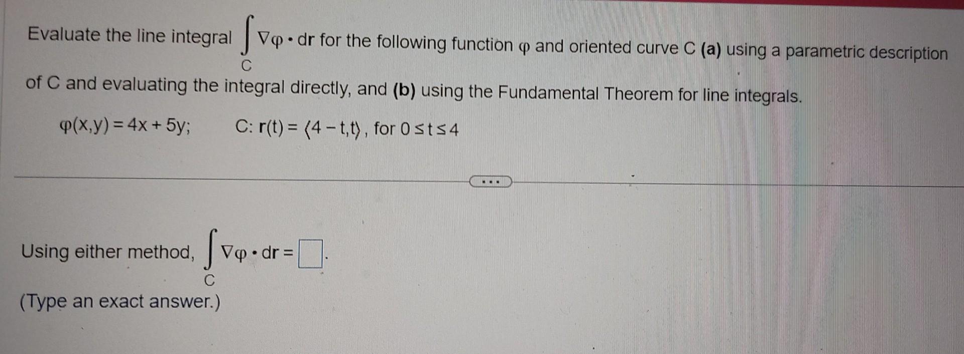 Solved Evaluate the line integral ∫C∇φ⋅dr for the following | Chegg.com