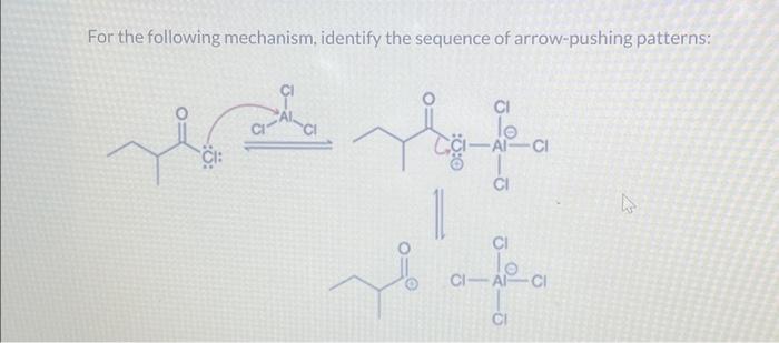 Solved For the following mechanism, identify the sequence of | Chegg.com