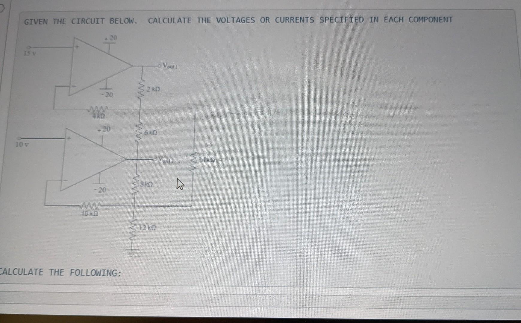 Solved GIVEN THE CIRCUIT BELOW. CALCULATE THE VOLTAGES OR | Chegg.com