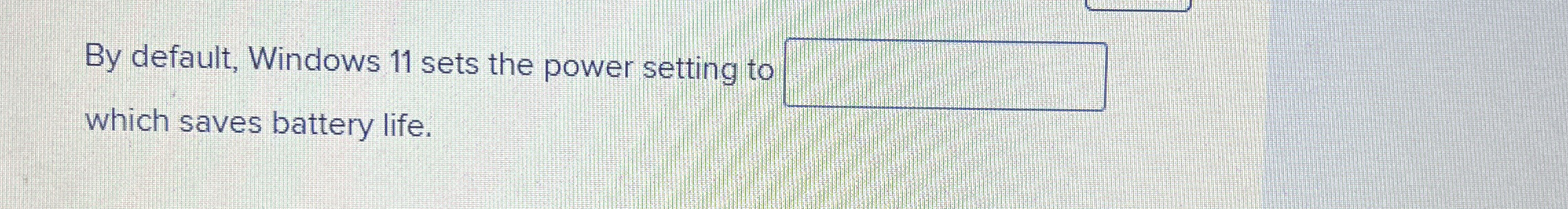 Solved By default, Windows 11 ﻿sets the power setting tc | Chegg.com