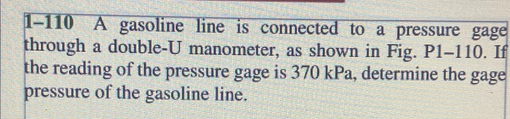 Solved 1-110 ﻿A gasoline line is connected to a pressure | Chegg.com
