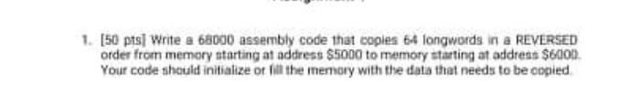 Solved 1. [50 pts) Write a 68000 assembly code that coples | Chegg.com