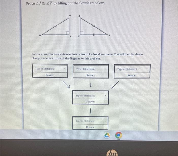 Solved Prove ∠J≅∠V by filling out the flowchart below. For | Chegg.com