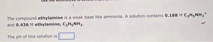 Solved The compound ethylamine is a weak base like ammonia. | Chegg.com