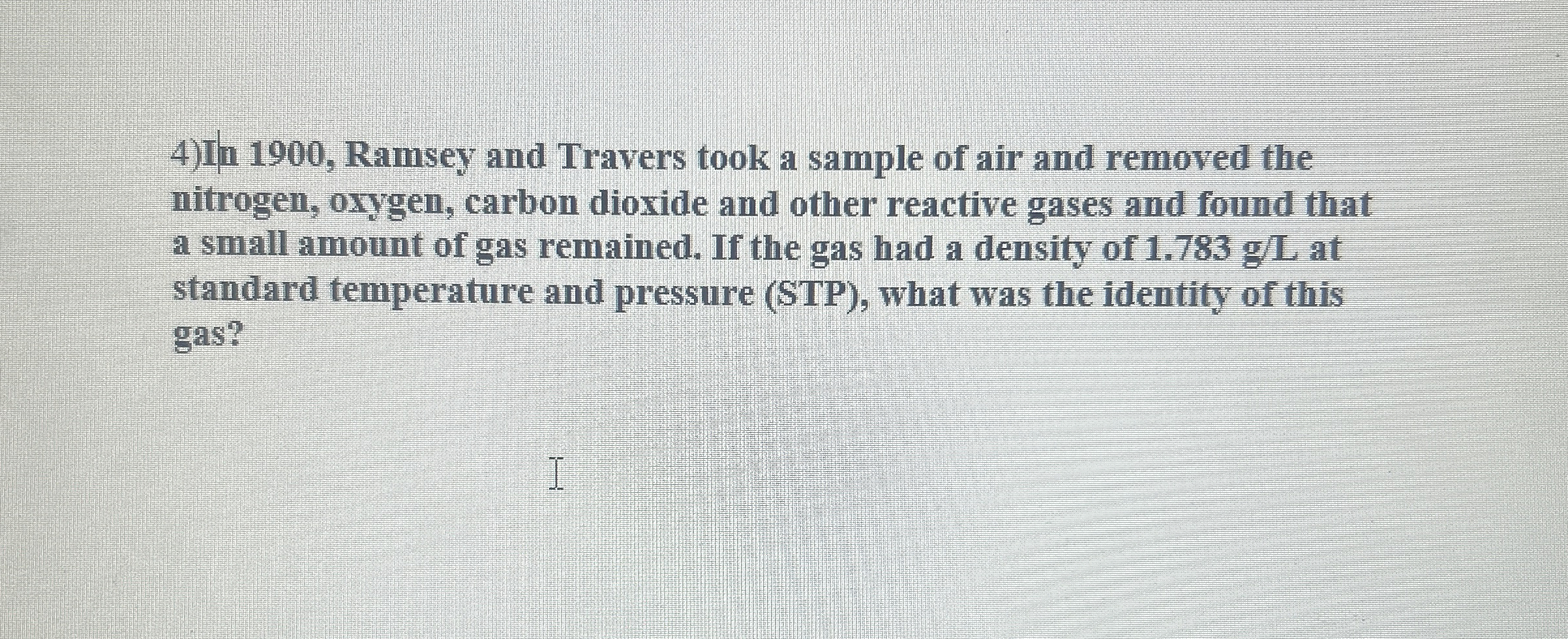 Solved In 1900, ﻿Ramsey and Travers took a sample of air and | Chegg.com