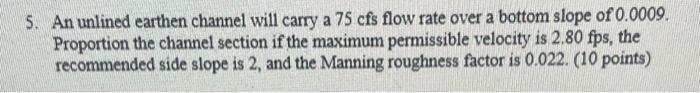 Solved 5. An unlined earthen channel will carry a 75cfs flow | Chegg.com