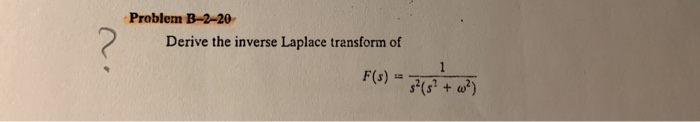 Solved Problem B-2-20 Derive the inverse Laplace transform | Chegg.com Solved Problem B-2-20 Derive the inverse Laplace transform | Chegg.com
