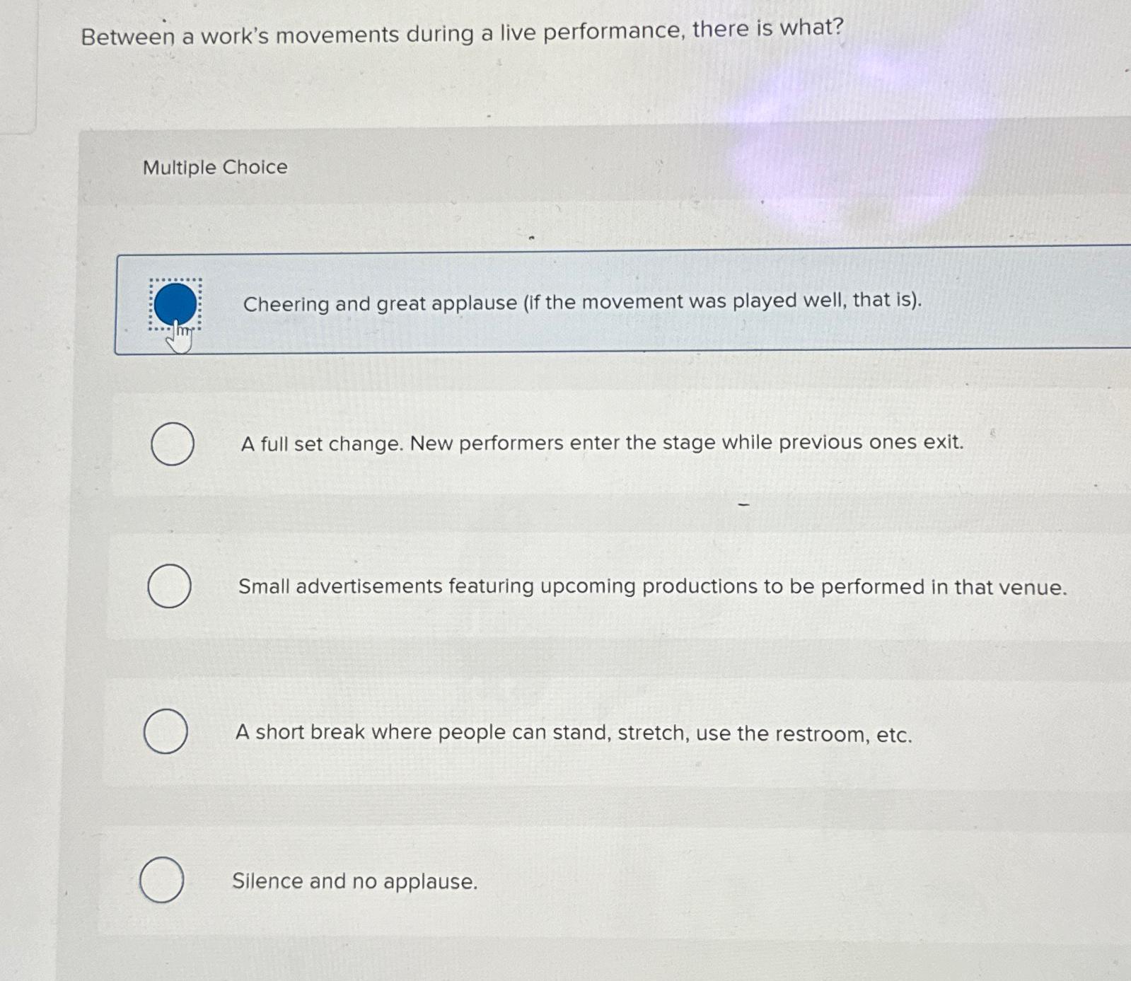 Solved Between a work's movements during a live performance, | Chegg.com