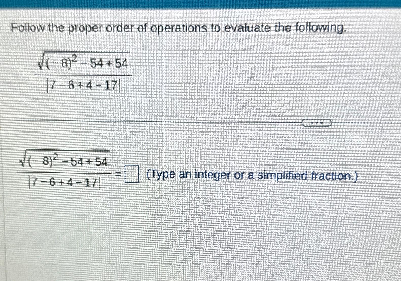 Solved Follow the proper order of operations to evaluate the | Chegg.com