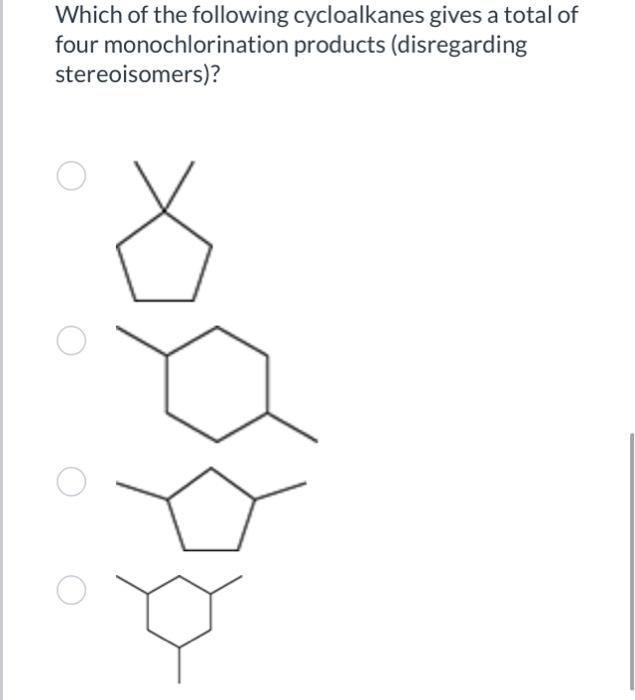 Solved Which of the following cycloalkanes gives a total of | Chegg.com