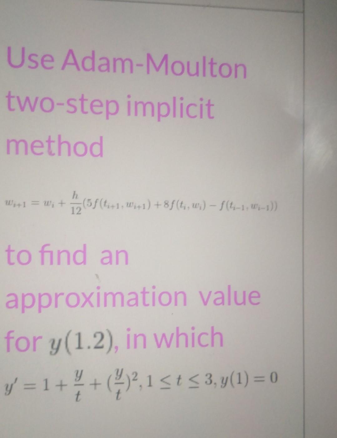 Solved Use Adam-Moulton two-step implicit method h (1 12 5f | Chegg.com Solved Use Adam-Moulton two-step implicit method h (1 12 5f | Chegg.com