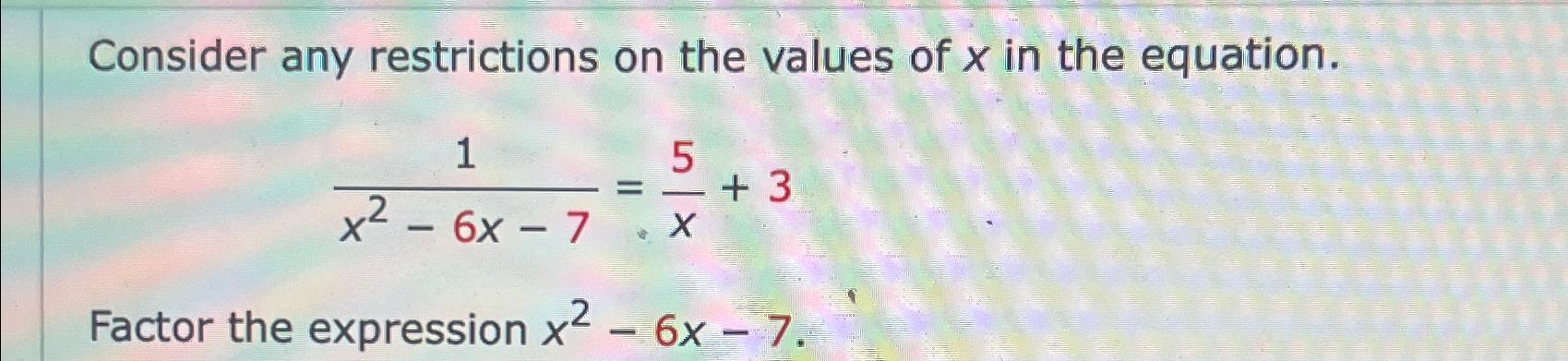 Solved Consider Any Restrictions On The Values Of X ﻿in The