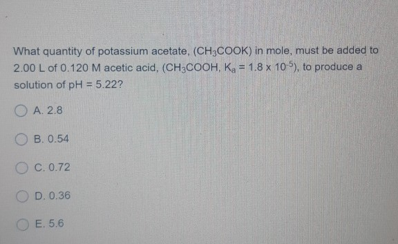 Solved What quantity of potassium acetate. (CH3COOK) in | Chegg.com