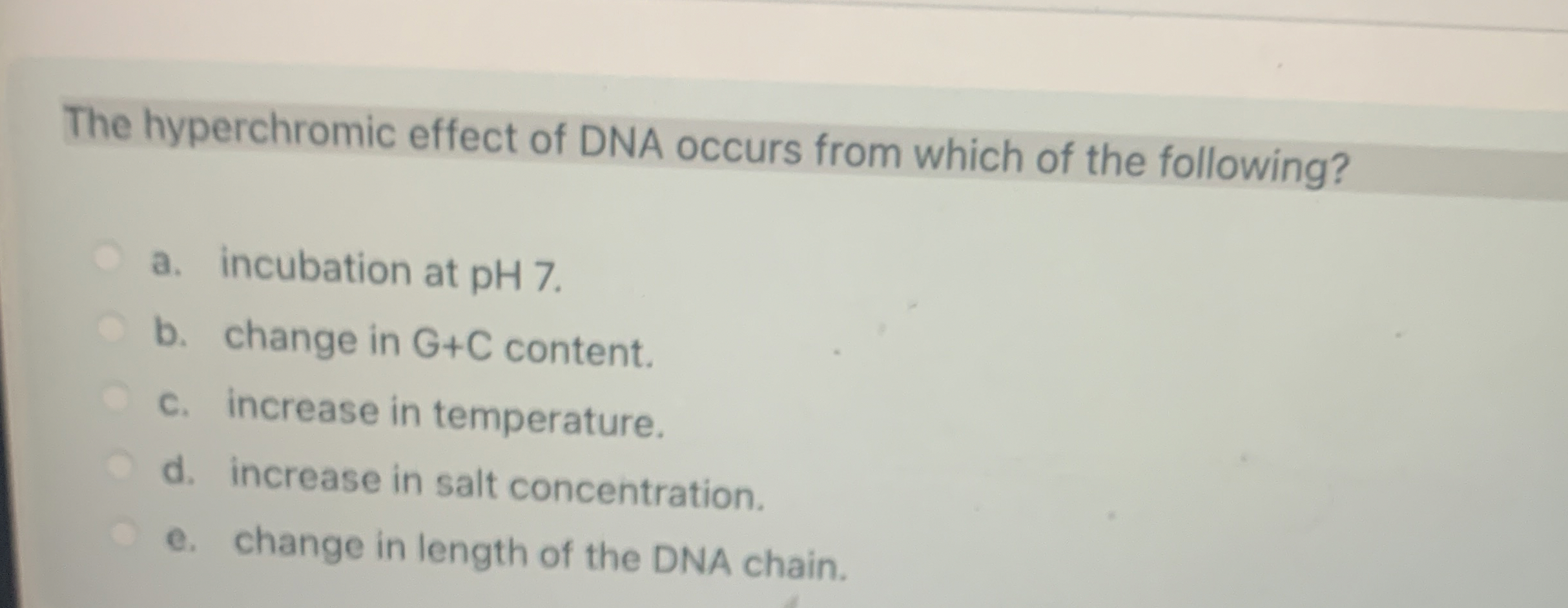 Solved The hyperchromic effect of DNA occurs from which of | Chegg.com