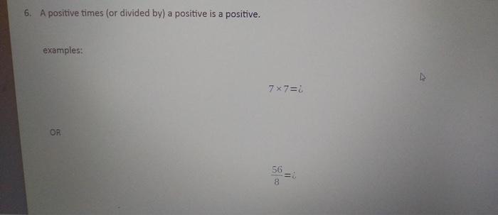 Solved 6. A positive times (or divided by) a positive is a | Chegg.com