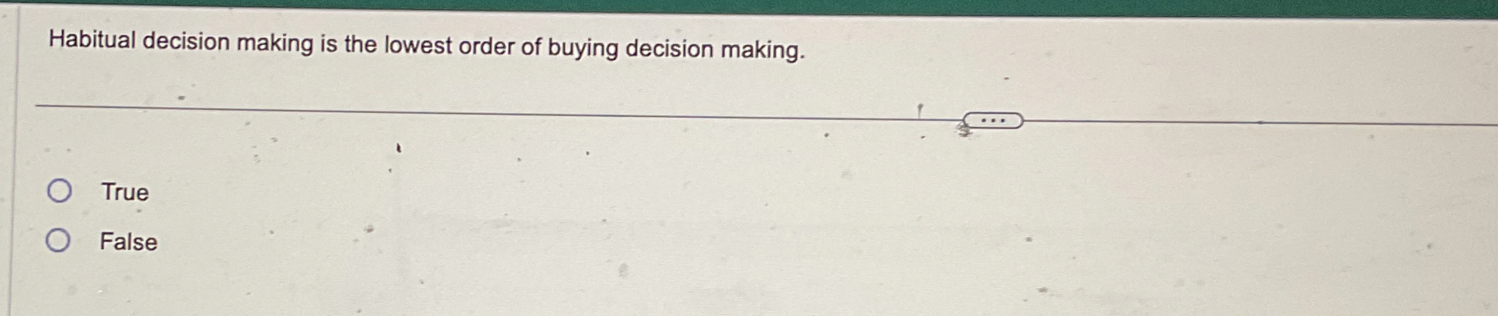 Solved Habitual decision making is the lowest order of | Chegg.com