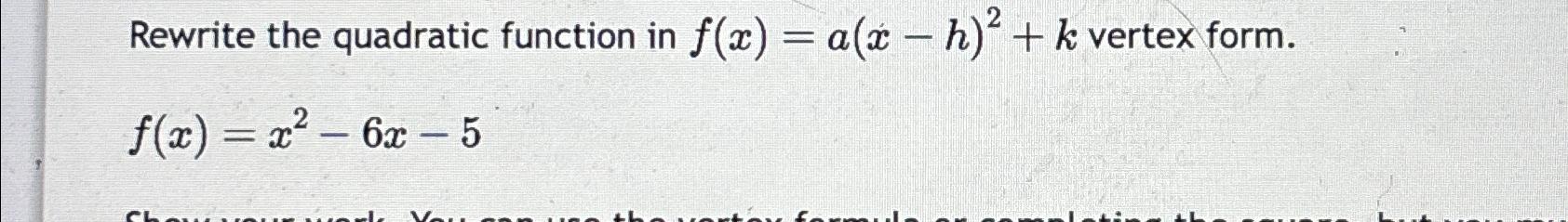 Solved Rewrite the quadratic function in f(x)=a(x-h)2+k | Chegg.com