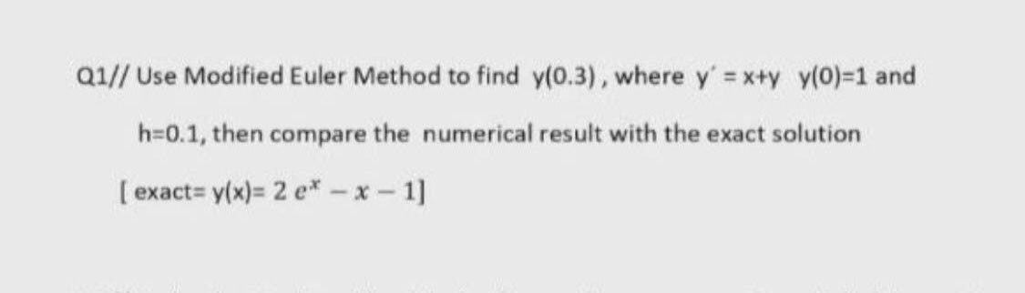 Solved 21// Use Modified Euler Method to find y(0.3), where | Chegg.com