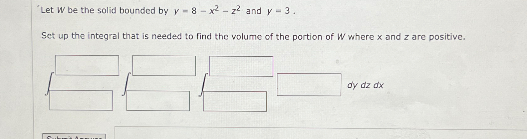 Solved Let W ﻿be the solid bounded by y=8-x2-z2 ﻿and y=3.Set | Chegg.com