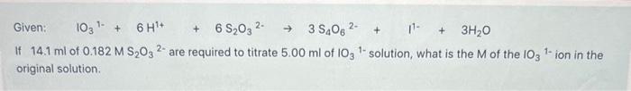 Solved Given: O31−+6H1++6 S2O32−→3 S4O62−+H1−+3H2O If 14.1ml | Chegg.com