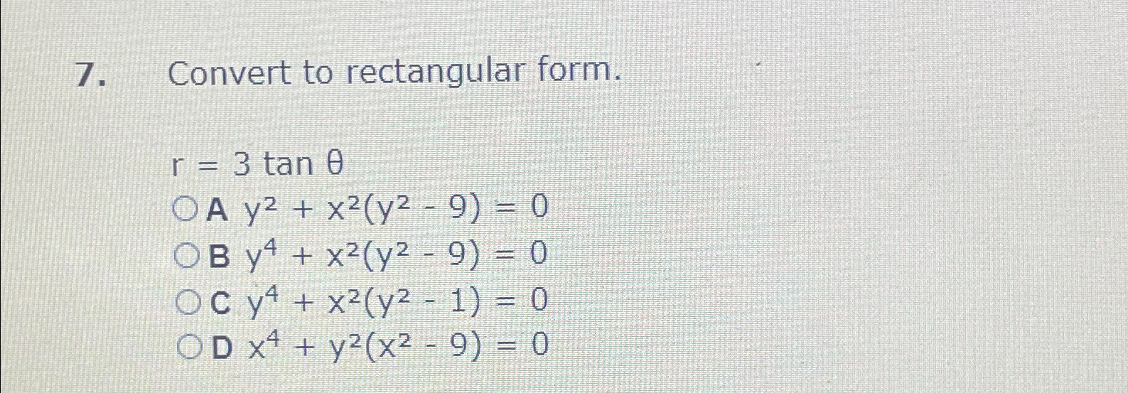 Solved Convert to rectangular form.r=3tanθAy2+x2(y2-9)=0B | Chegg.com