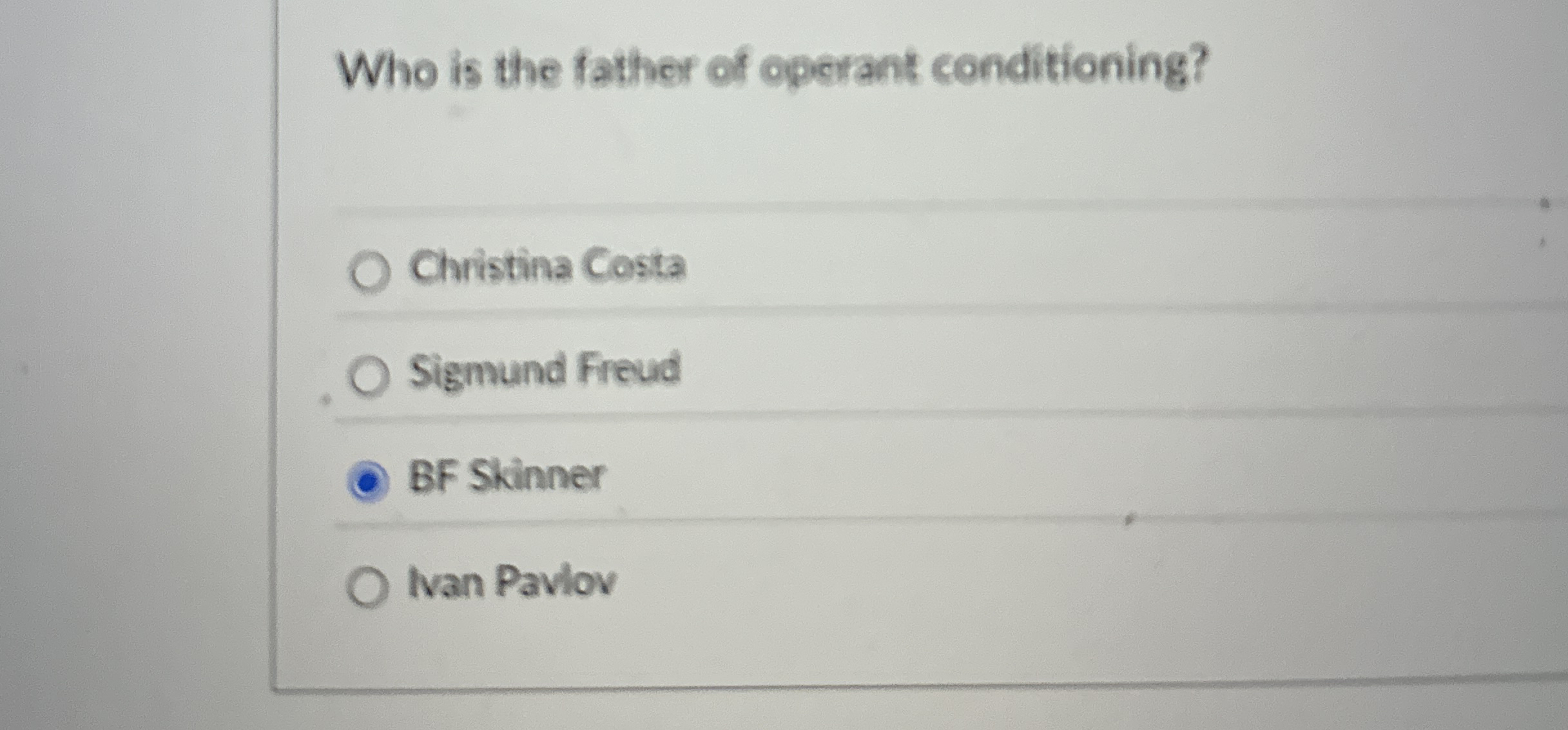 Solved Who is the father of operant conditioning?Christina | Chegg.com