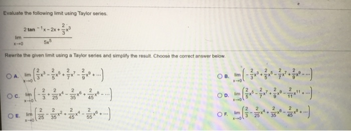 Solved Evaluate the following limit using Taylor series. 2 | Chegg.com