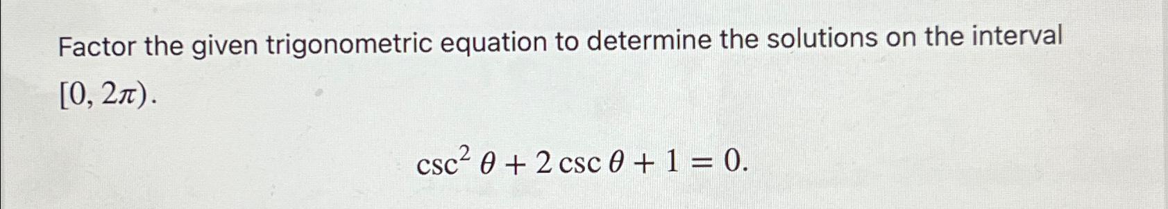 Solved Factor the given trigonometric equation to determine | Chegg.com