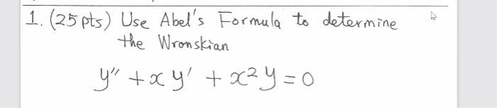 Solved 1. (25pts) Use Abel's Formula to determine the | Chegg.com