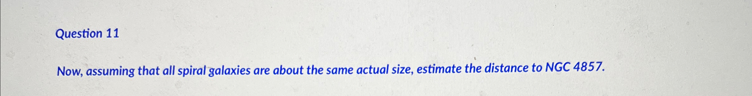 Solved Question 11Now, assuming that all spiral galaxies are | Chegg.com