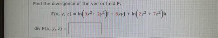 Solved Find the divergence of the vector field F. | Chegg.com