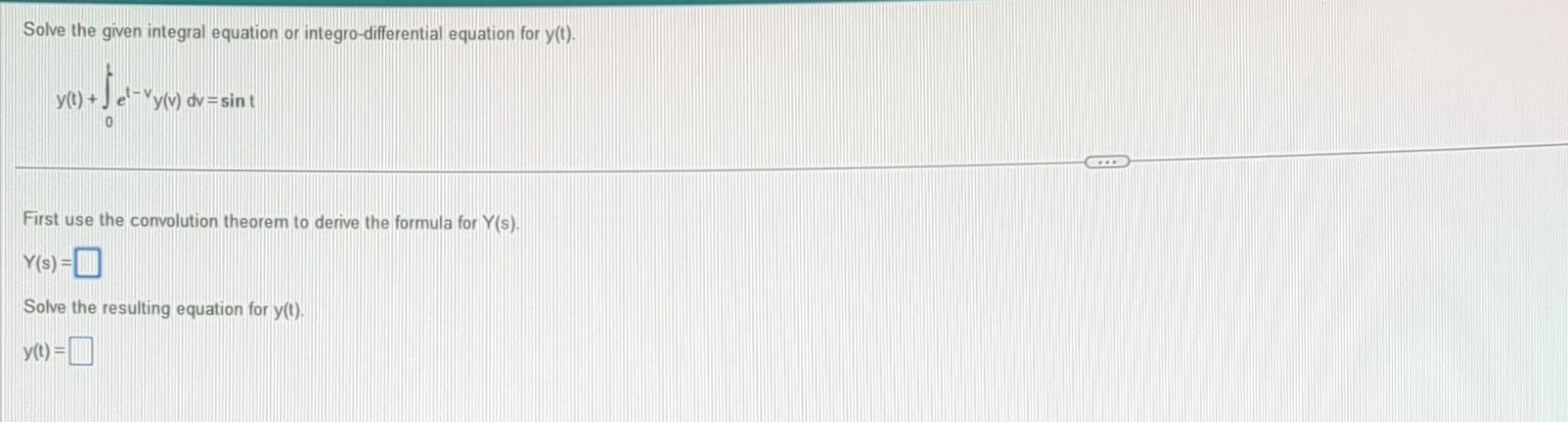 Solved Solve the given integral equation or | Chegg.com