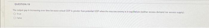 Solved QUESTION 19 The output gap is increasing over time | Chegg.com
