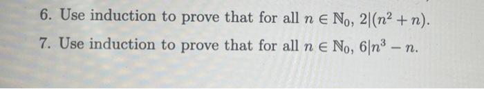 Solved 6. Use induction to prove that for all n∈N0,2∣(n2+n). | Chegg.com