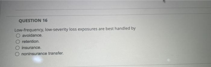 Solved QUESTION 16 Low-frequency, low-severity loss | Chegg.com