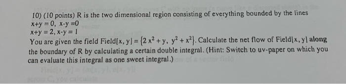 Solved 10) (10 points) R is the two dimensional region | Chegg.com