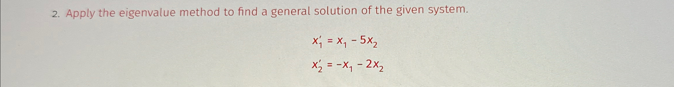 Solved Apply the eigenvalue method to find a general | Chegg.com Solved Apply the eigenvalue method to find a general | Chegg.com
