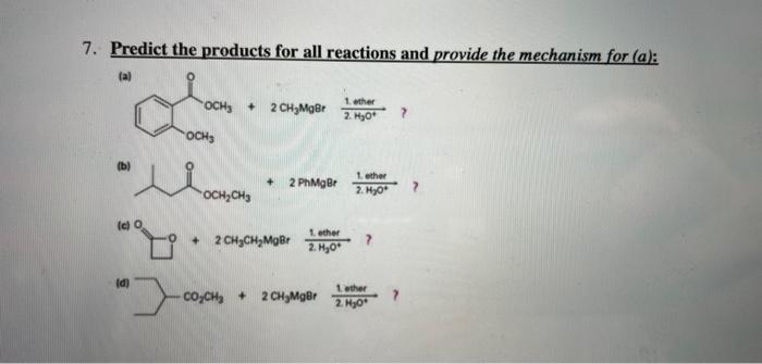 Solved 7. Predict the products for all reactions and provide | Chegg.com