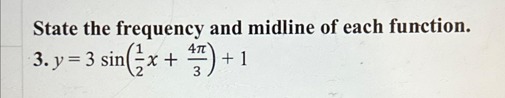 Solved State the frequency and midline of each | Chegg.com