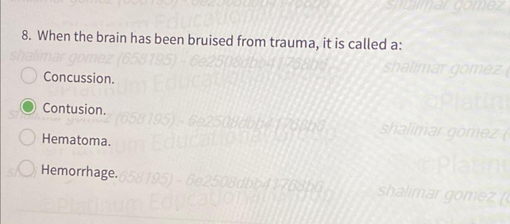 Solved When the brain has been bruised from trauma, it is | Chegg.com