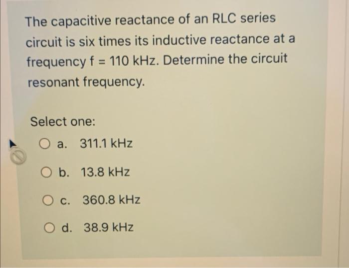 Solved The capacitive reactance of an RLC series circuit is | Chegg.com