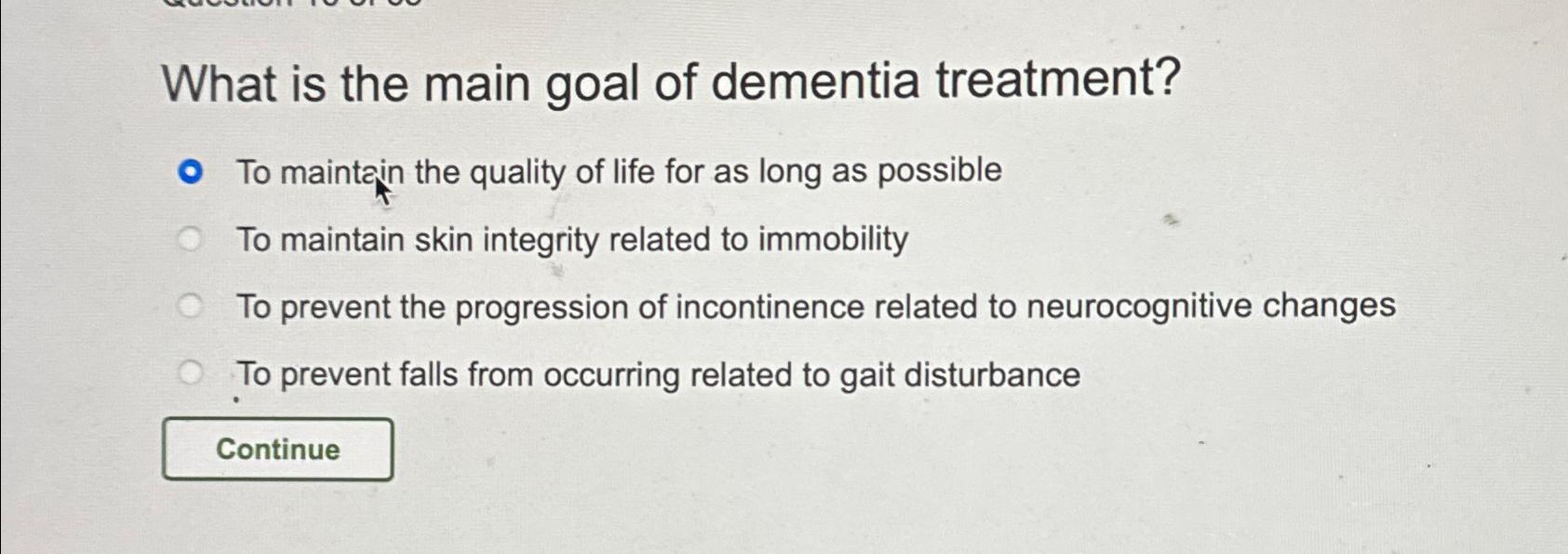 Solved What is the main goal of dementia treatment?To | Chegg.com