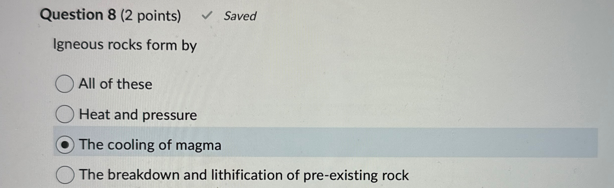 Solved Question 8 (2 ﻿points) ﻿SavedIgneous rocks form | Chegg.com