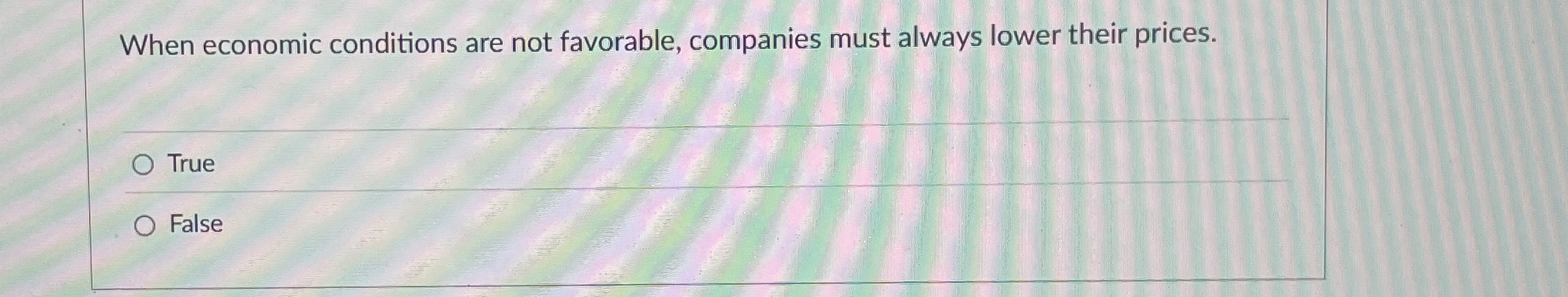 Solved When economic conditions are not favorable, companies | Chegg.com