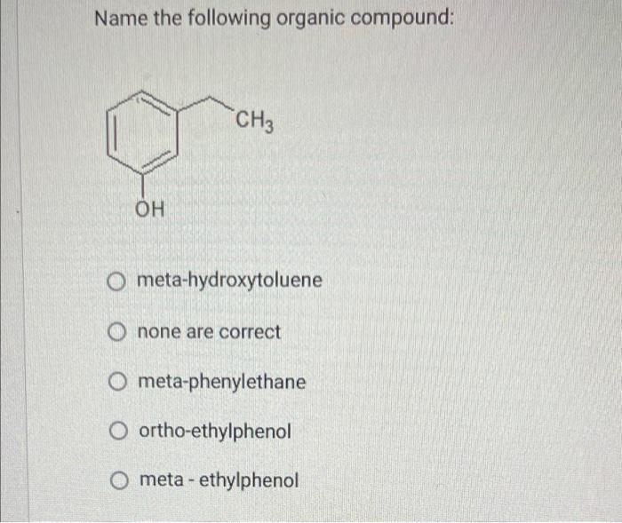 Solved Name the following organic compound: CH3 OH O | Chegg.com