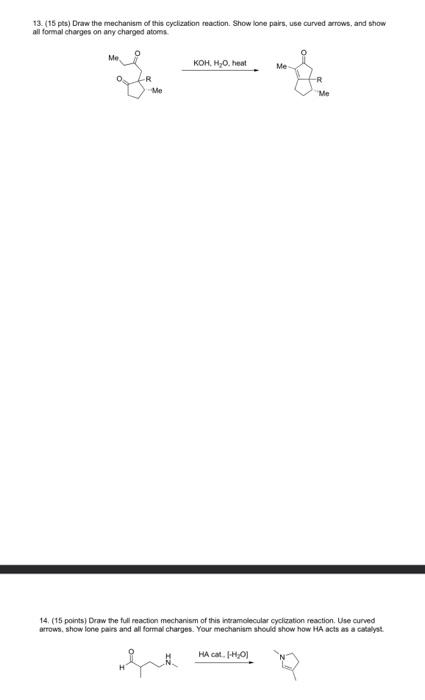 Solved 13. (15 pts) Draw the mechanism of this cyclization | Chegg.com