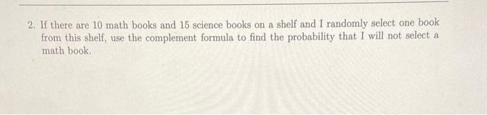 Solved 2. If there are 10 math books and 15 science books on | Chegg.com