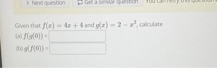 Solved Given that f(x)=4x+4 and g(x)=2−x2, calculate (a) | Chegg.com