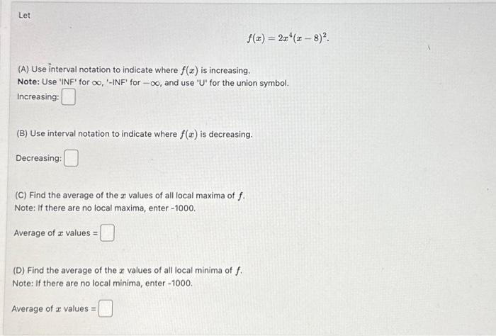 Solved f(x)=2x4(x−8)2 (A) Use interval notation to indicate | Chegg.com